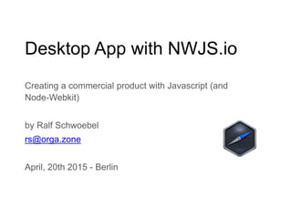 Updated: NW.js - Desktop Apps with Javascript | PPT