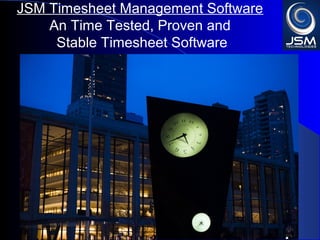 JSM Timesheet Management Software Presentation - Advanced Timesheet Software | PPT