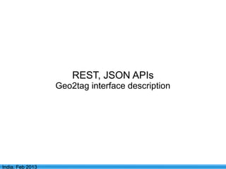 Json protocol, Geo2tag REST API fundamentals | PPT