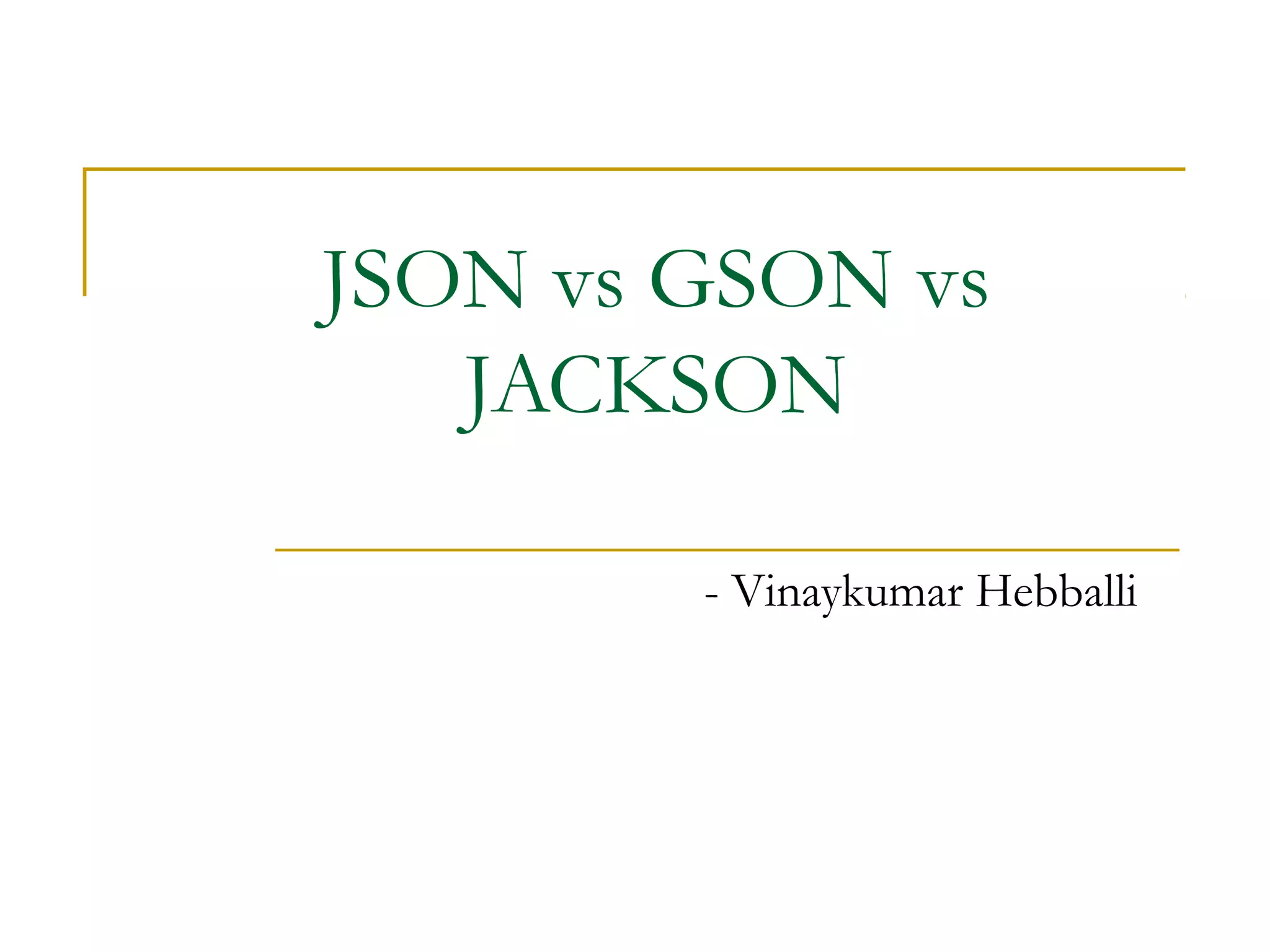 Json vs Gson vs Jackson | PPT