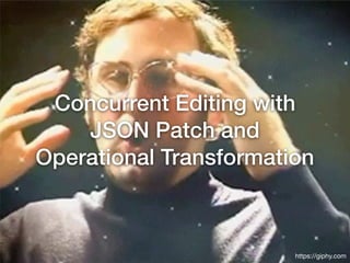 Concurrent Editing with Operational Transformations and JSON Patch | PPT