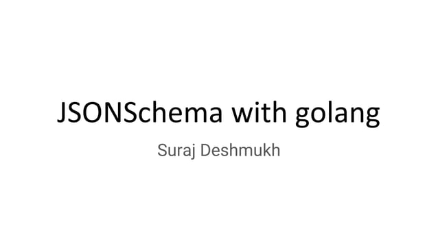 JSONSchema with golang | PPT