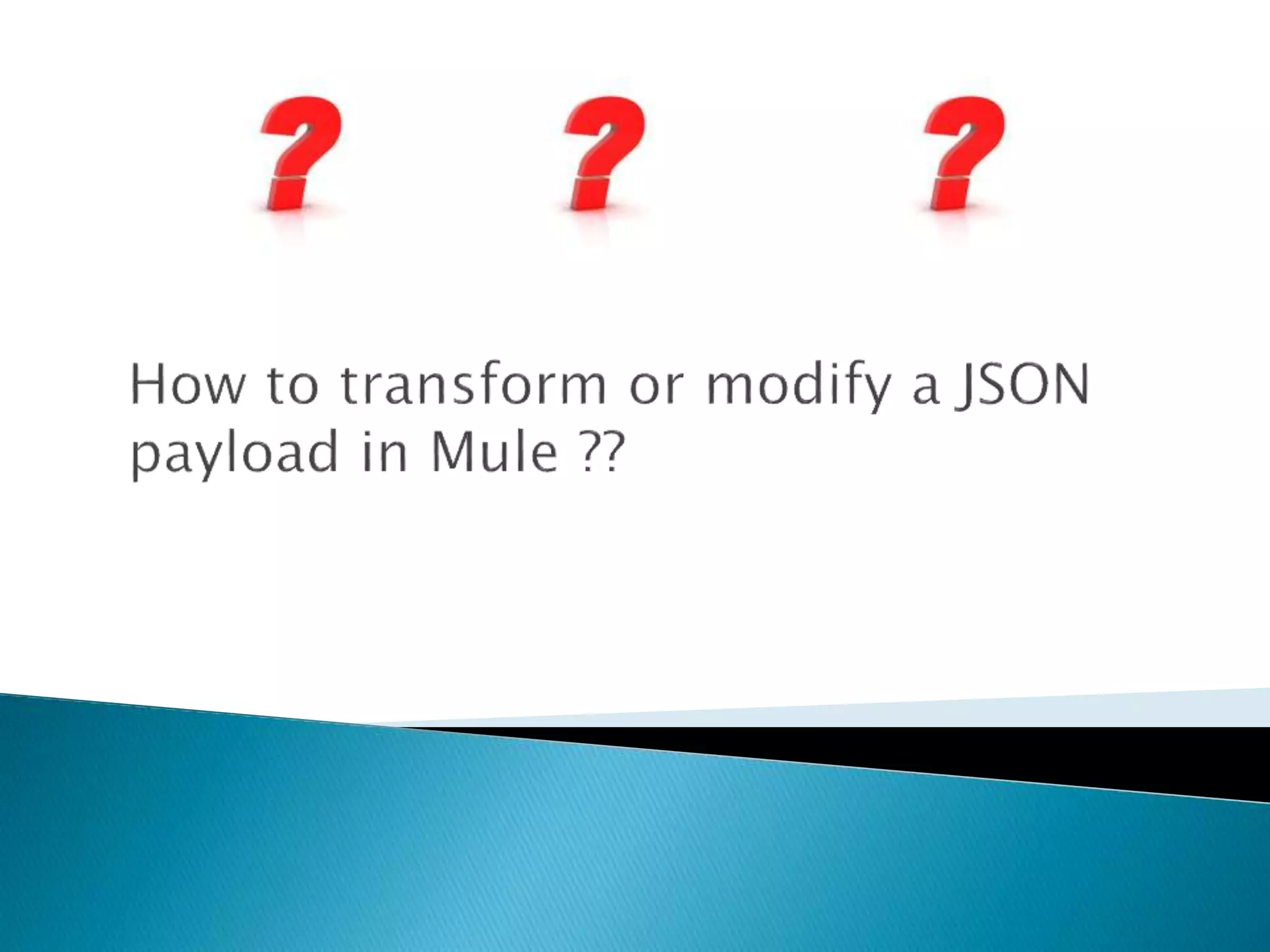 Json to json transformation in mule | PPT