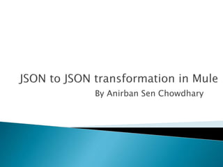 Json to json transformation in mule | PPT