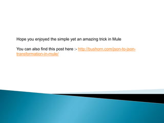 Json to json transformation in mule | PPT
