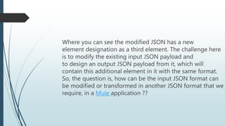 Json to json transformation in mule | PPT