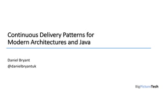 jSpring 2018 "Continuous Delivery Patterns for Modern Architectures and Java" | PPT