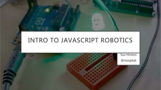 JavaScript Robotics #NodeWeek | PPTX