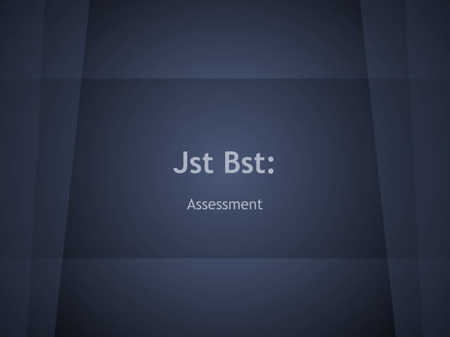 Jst Bst [Assessment] [Portfolio] | PPT