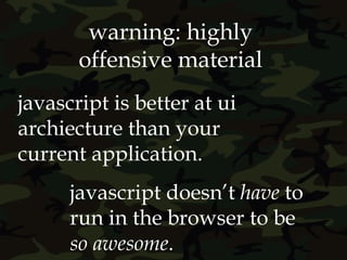 JavaScript UI Architecture: Be all that you can be | PPT