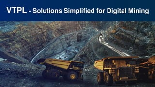 Digital Mining Solutions Simplified With VTPL | PPT