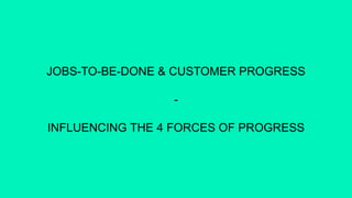 Sydney JTBD meetup - the 4 forces of progress | PPTX