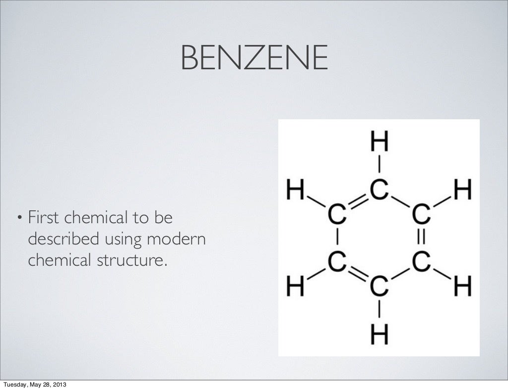 BENZENE• First chemical to bedescribed