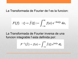 Juan F. Montoya transformadas de fourier | PPTX