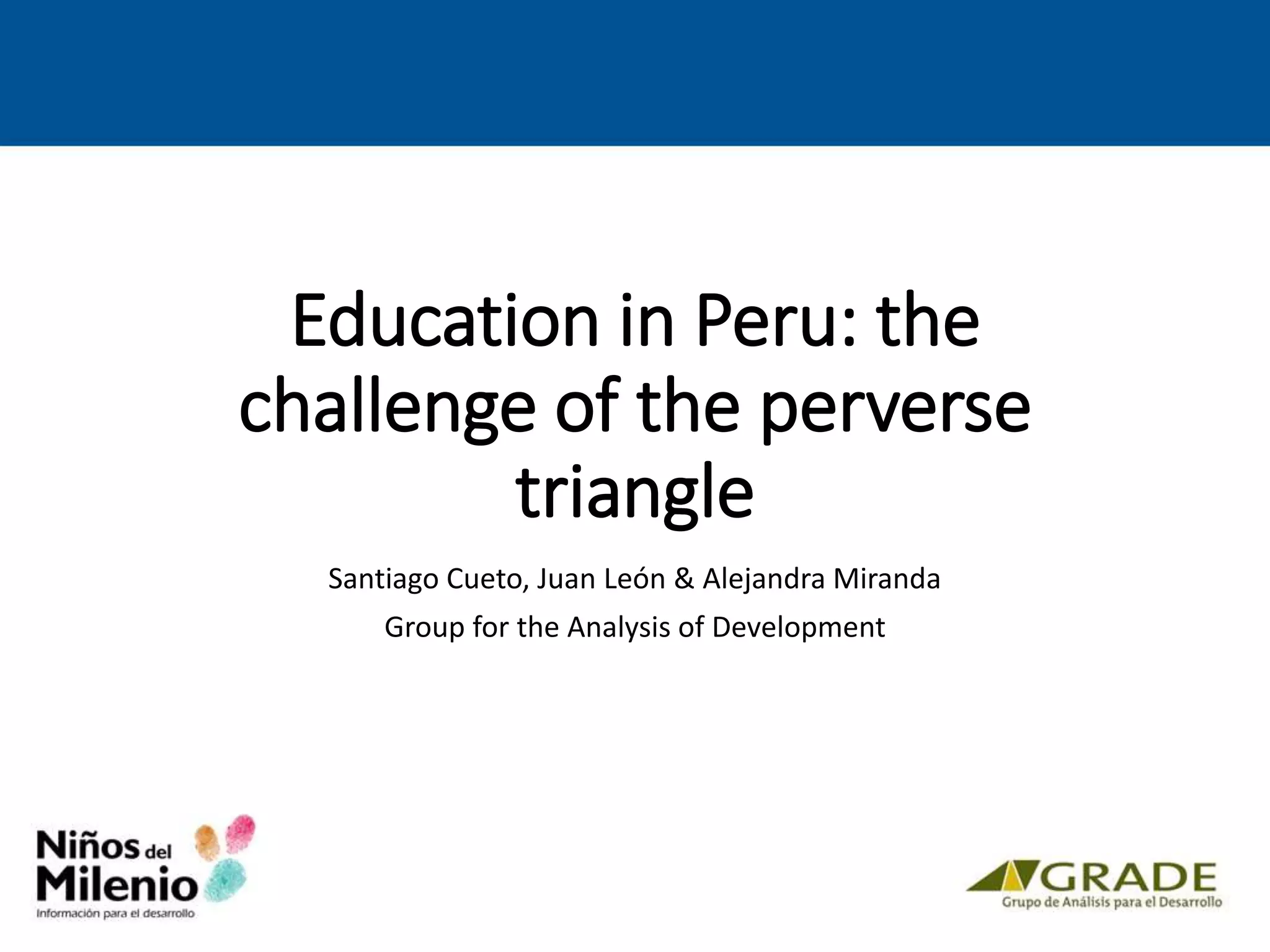 Education in Peru: the challenge of the perverse triangle | PPTX