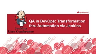 QA in DevOps: Transformation thru Automation via Jenkins | PPT