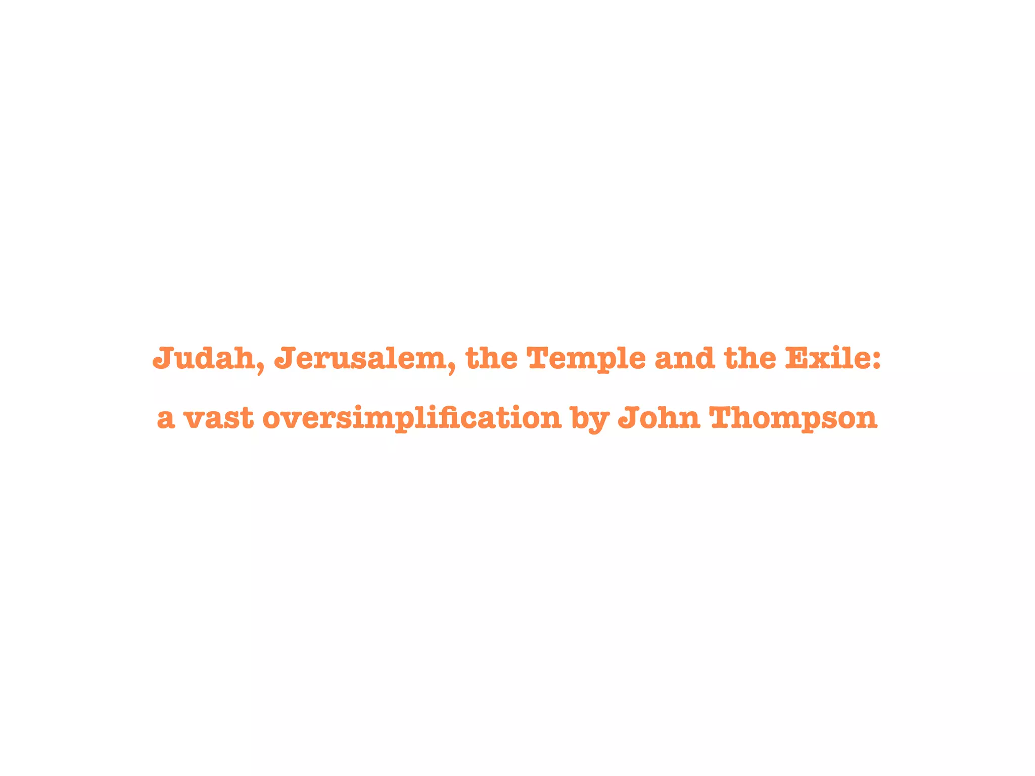 Judah, Jerusalem, the Temple, and the Exile | KEY