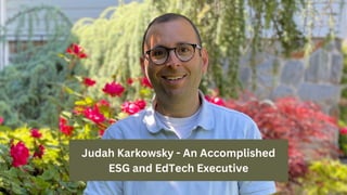 Judah Karkowsky - An Accomplished ESG and EdTech Executive | PDF