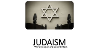 JUDAISM-World Religion and Belief System | PPTX