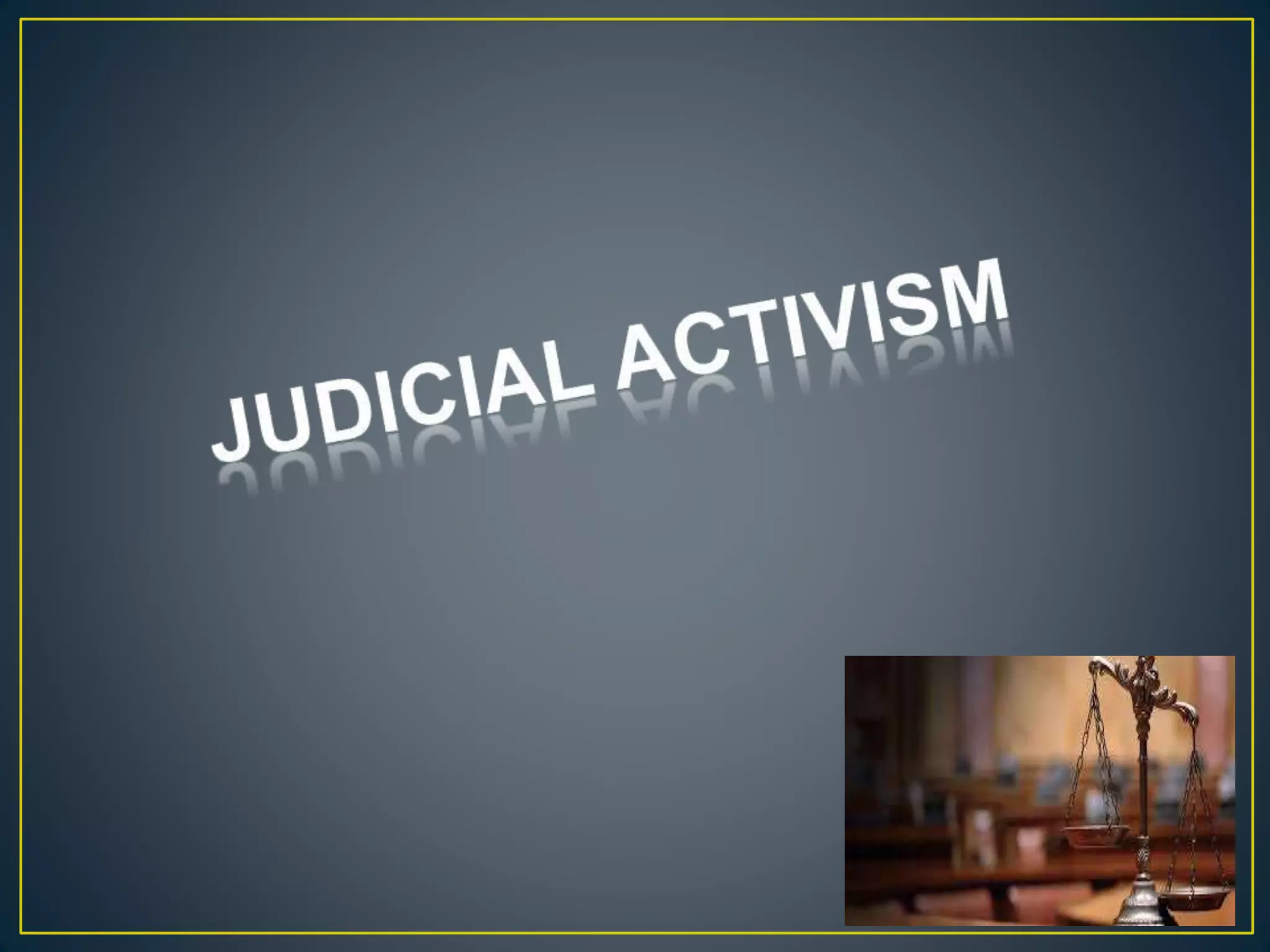 Judicial activism | PPTX