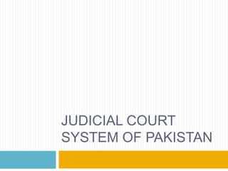 Judicial Court System of Pakistan | PPTX