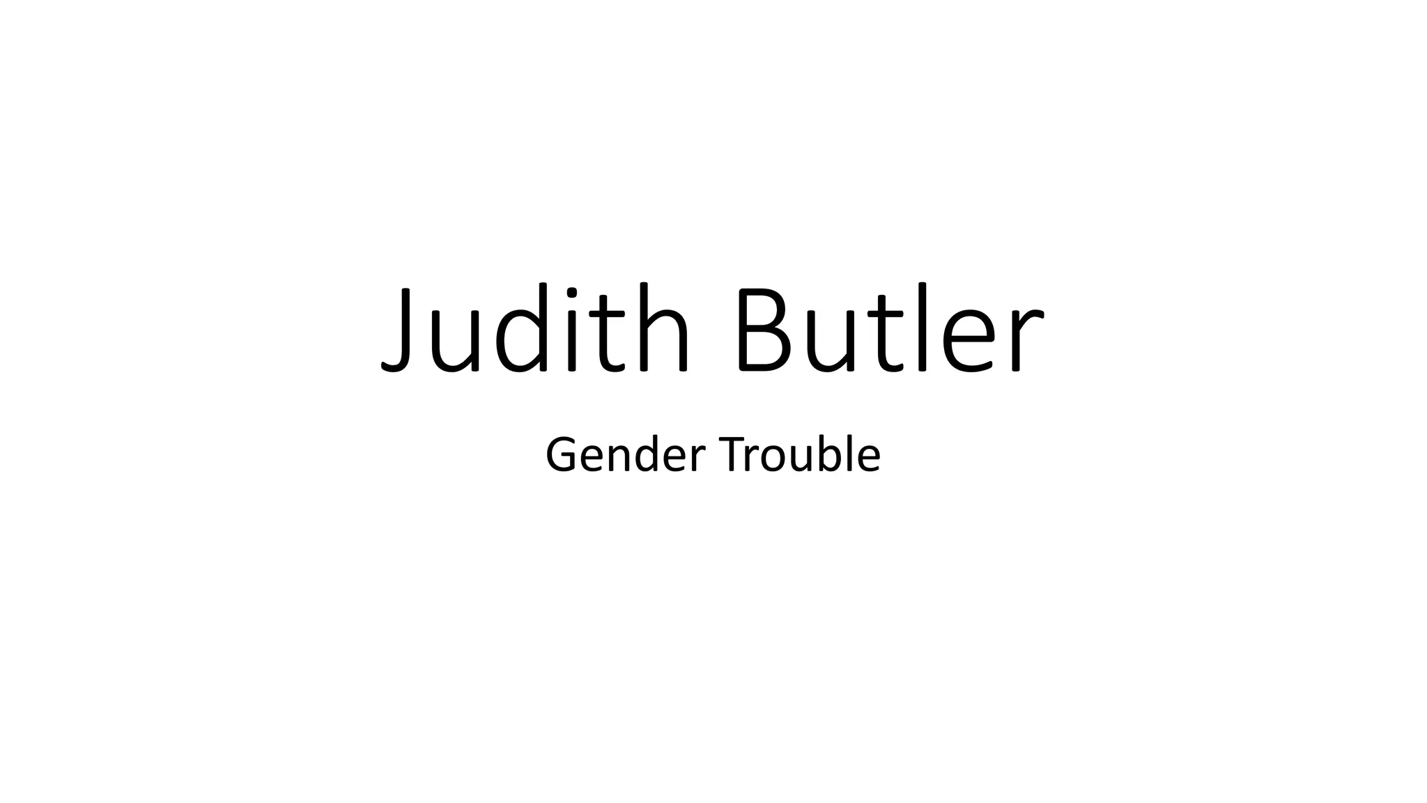 Judith Butler: Gender Trouble | PPTX