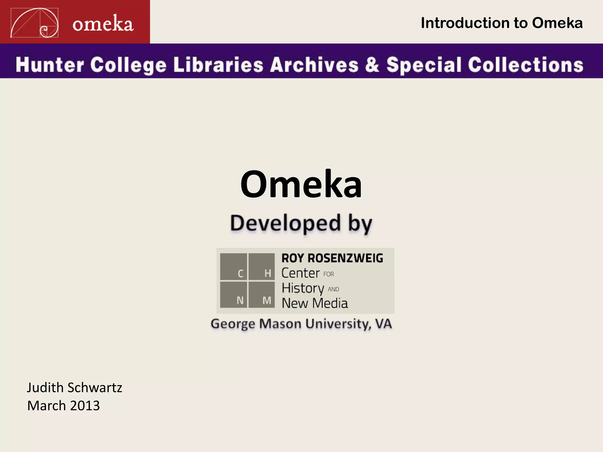 Using Omeka for setting up a dIgital library in the archives at Hunter College, presented by ...