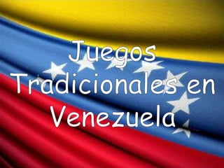 Juegos tradicionales de Venezuela | PPTX