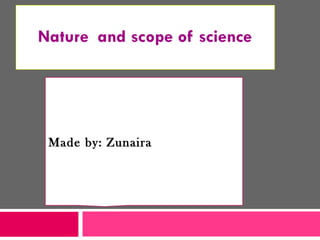 nature and scope of science | PPT