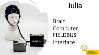 Julia - THE FIRST BRAIN COMPUTER FIELDBUS INTERFACE ON THE MARKET | PDF