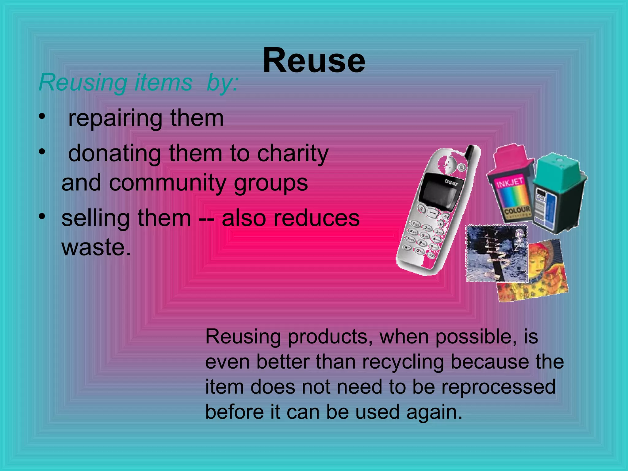 Recycle, Reuse and Reduce | PPT
