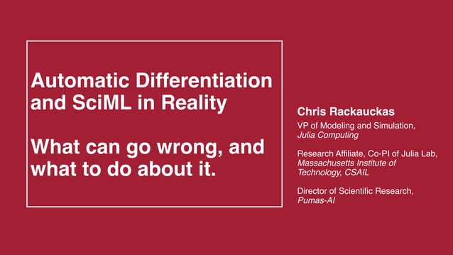 Automatic Differentiation and SciML in Reality: What can go wrong, and what to do about it | PPT