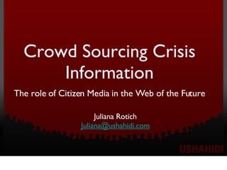 Crowdsourcing Crisis Information and Citizen media | PPT | Internet | Computing