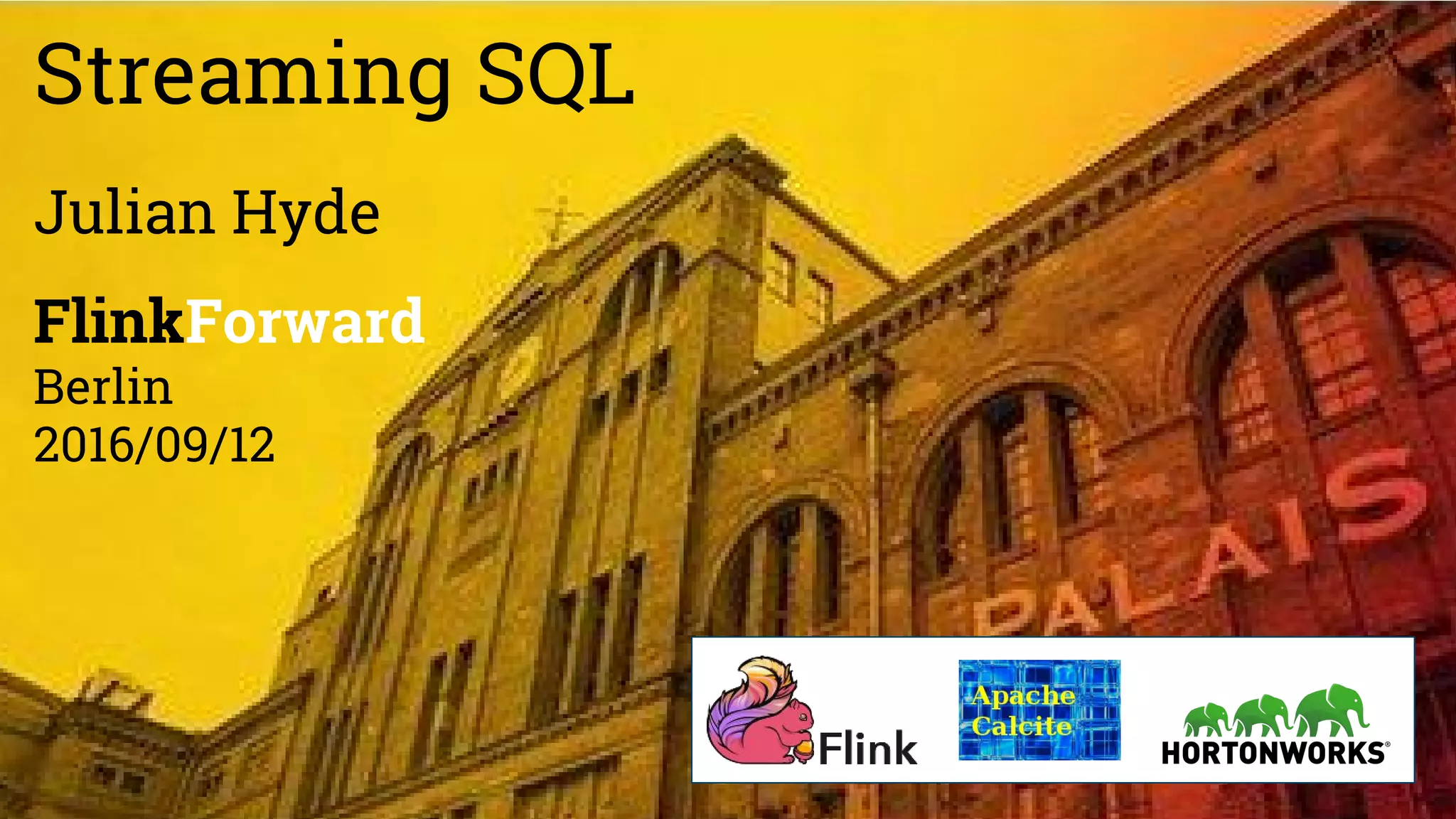 Julian Hyde - Streaming SQL | PPT