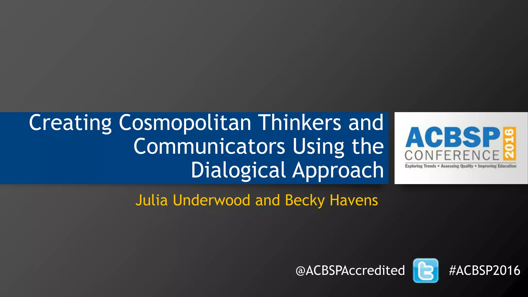 Creating Cosmopolitan Thinkers and Communicators Using the Dialogical Approach | PPTX