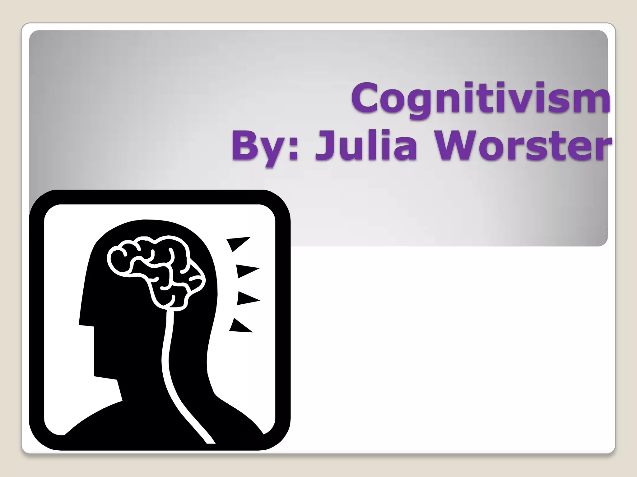 Julia Worster-Cognitivism | PPTX