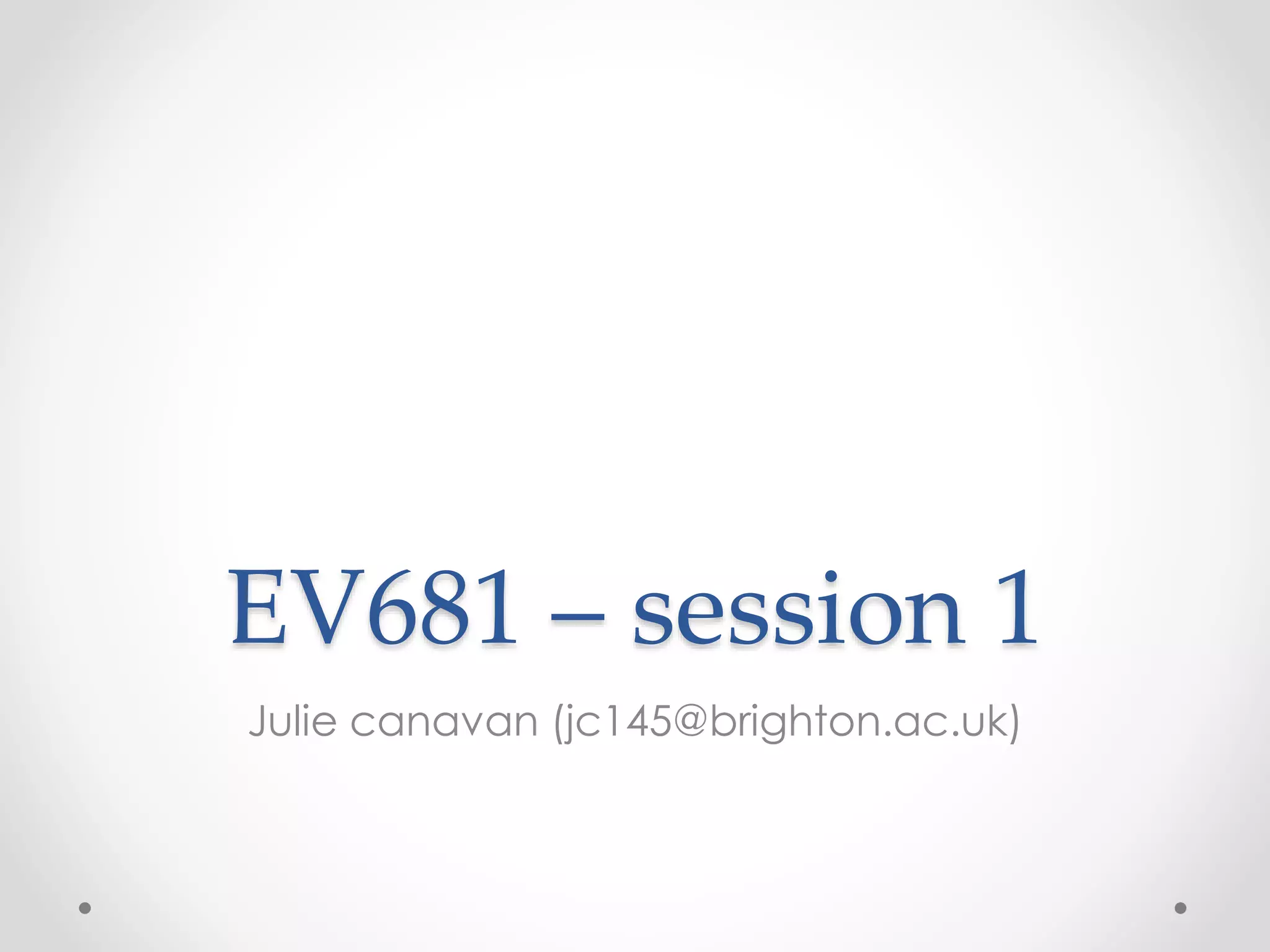 EV681 Session 1 Julie | PPT