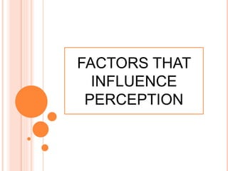 Factors that influence Perception | PPTX