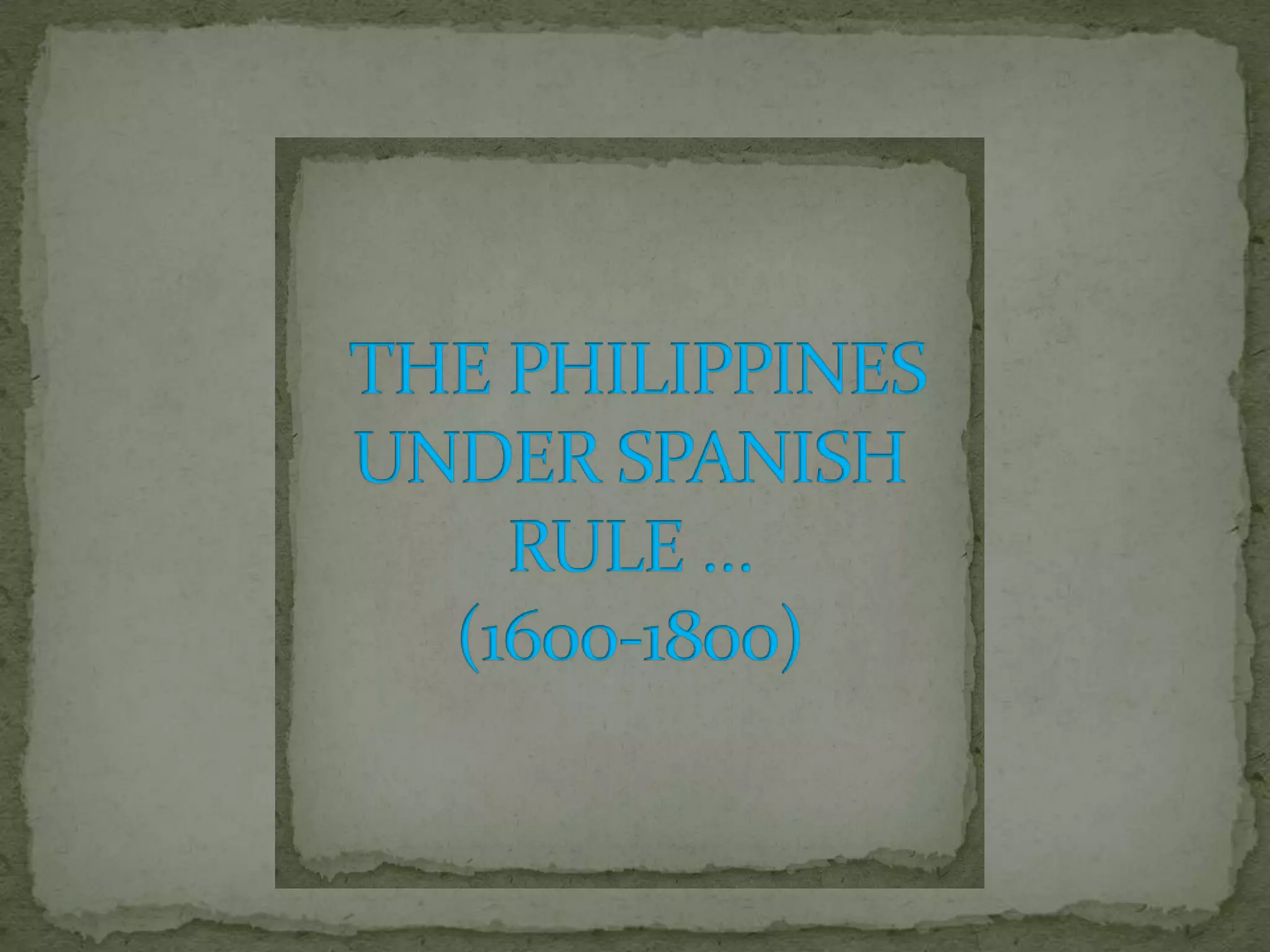 The Philippines under Spanish rule | PPTX