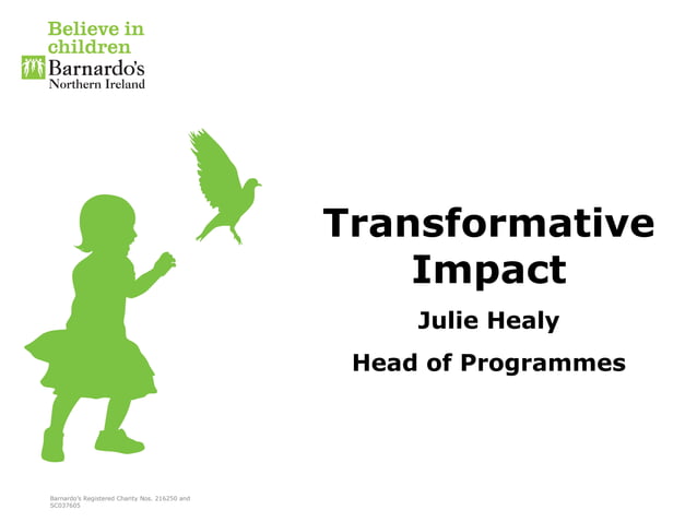 Julie Healy (Barnados) - Transformative Impact | PPT