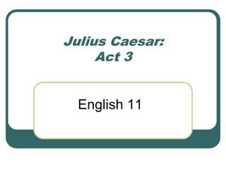Julius caesar act 3 ppt | PPT