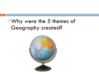 July 15 introduction to 5 themes of geography | PPT