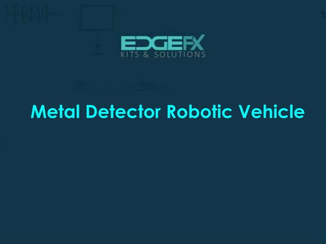 Metal Detector Robotic Vehicle | PPTX