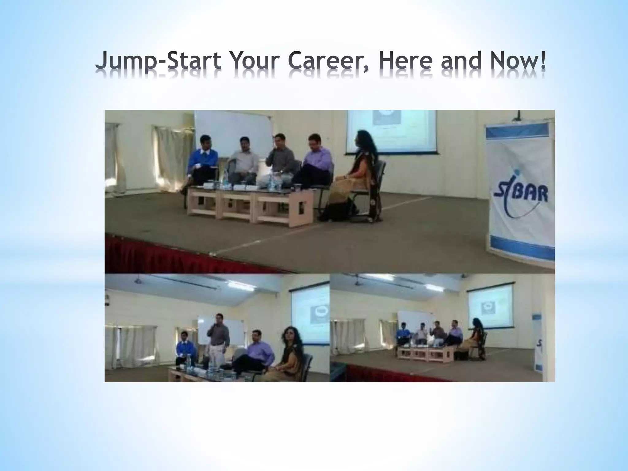 Jump start your career, here and now | PPT