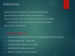 HYDROGEOLOGICAL AND HYDROGEOCHEMICAL EVALUATION OF KASARAGOD RIVER ...