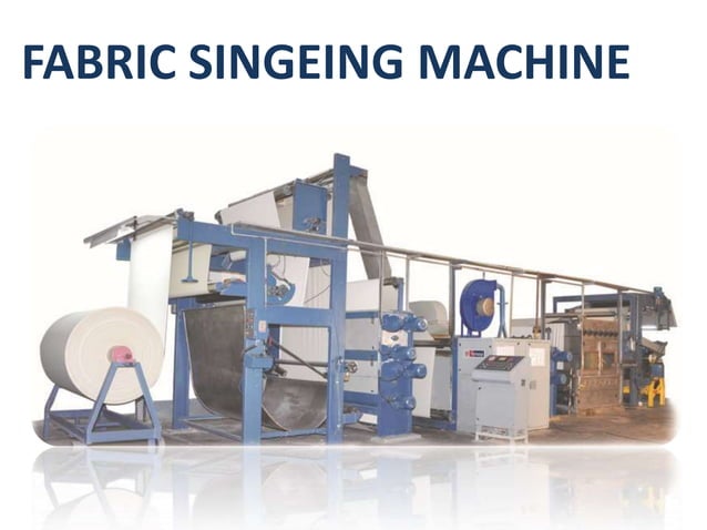 singeing process | PPTX | Needlework | Arts and Crafts