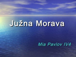 Južna Morava, Mia Pavlov | PPT