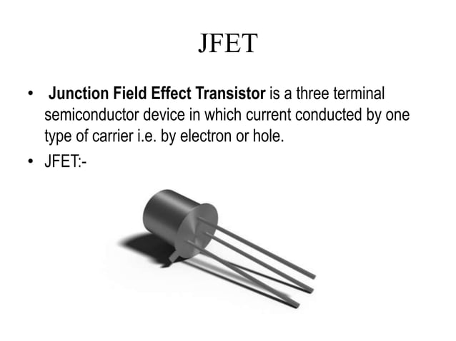 Junction Field Effect Transistor | PPTX