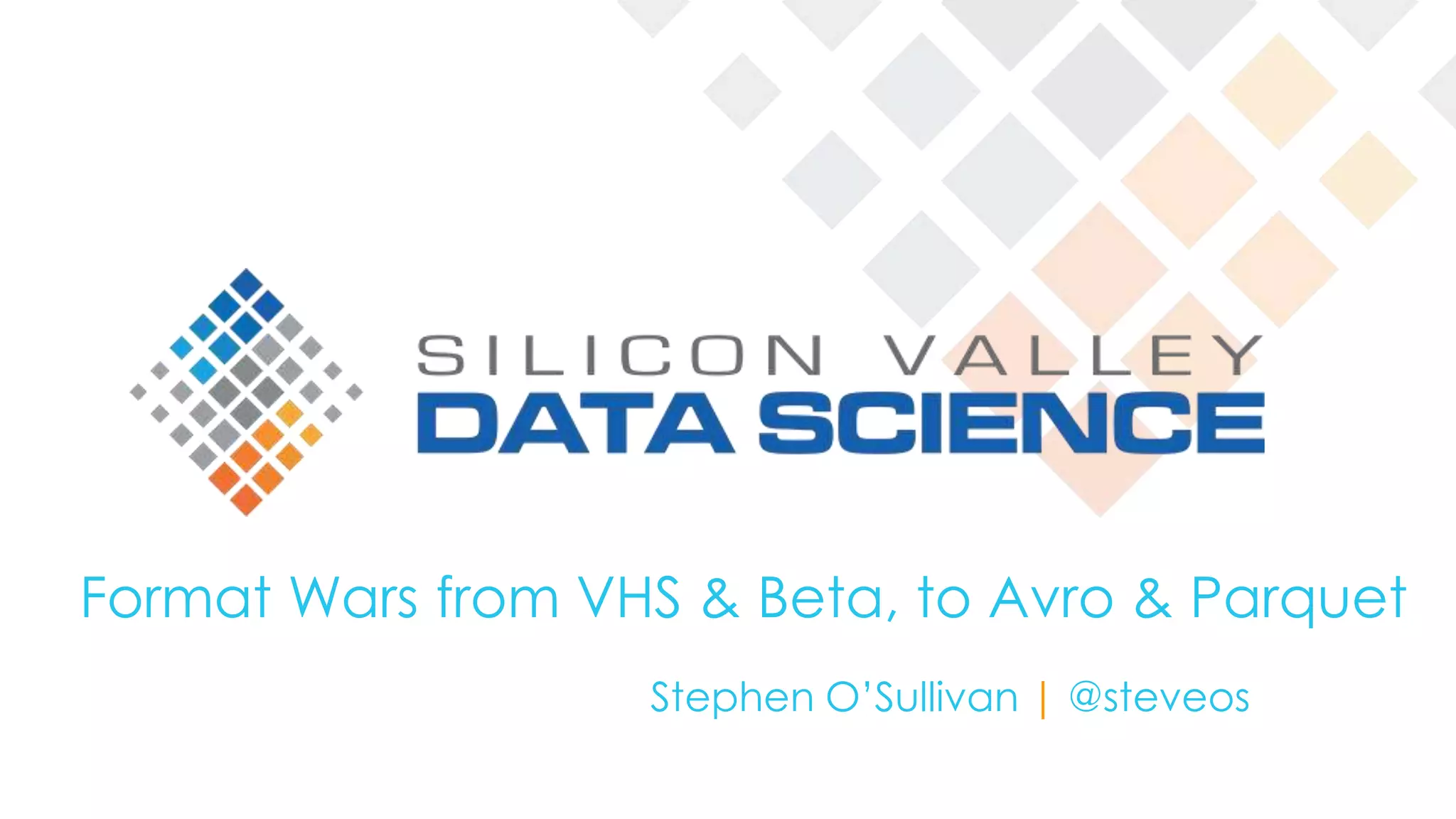 Format Wars: from VHS and Beta to Avro and Parquet | PPT