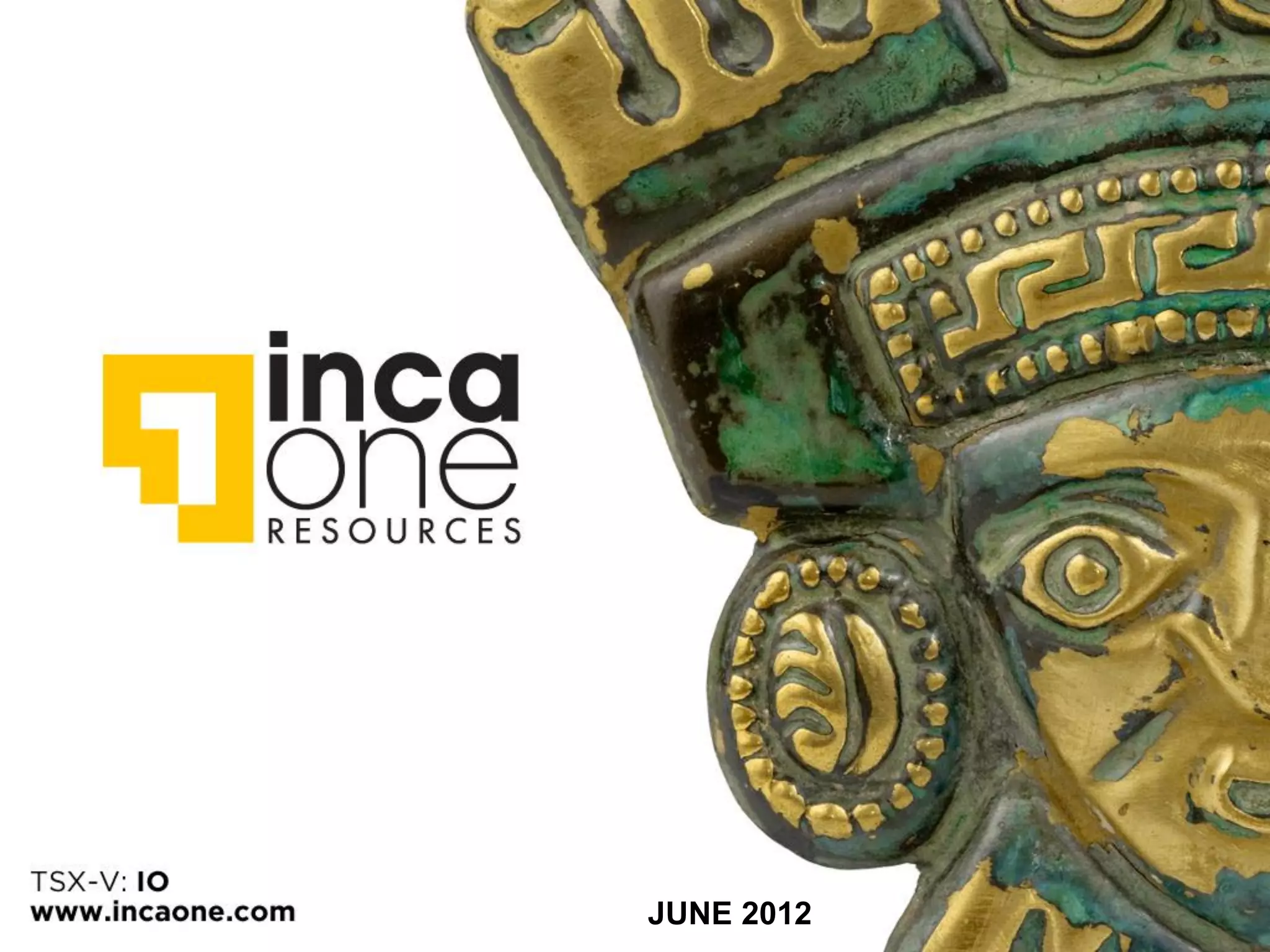 Inca One Resources June 2012 Corporate Presentation | PDF